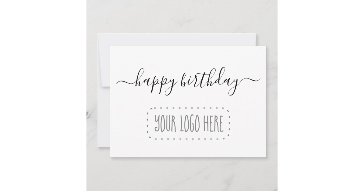 Business Customer Happy Birthday Card - Add Logo | Zazzle