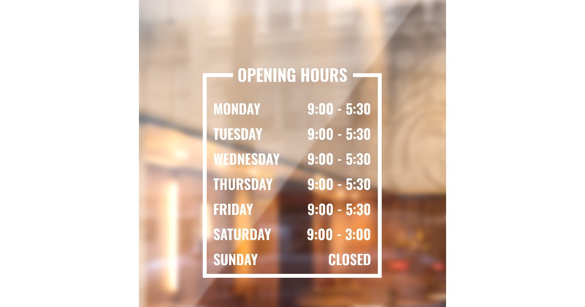 Business Opening Hours Window Cling | Zazzle