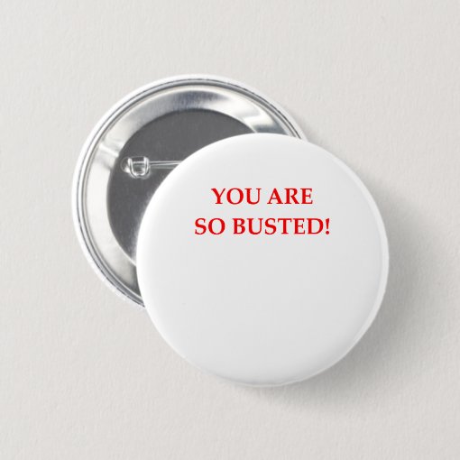 BUSTED BUTTON | Zazzle