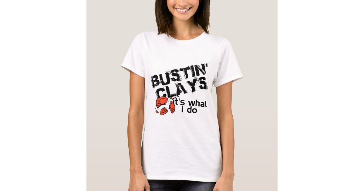 Bustin Clays T-Shirt | Zazzle