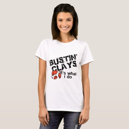 Bustin Clays T-Shirt | Zazzle