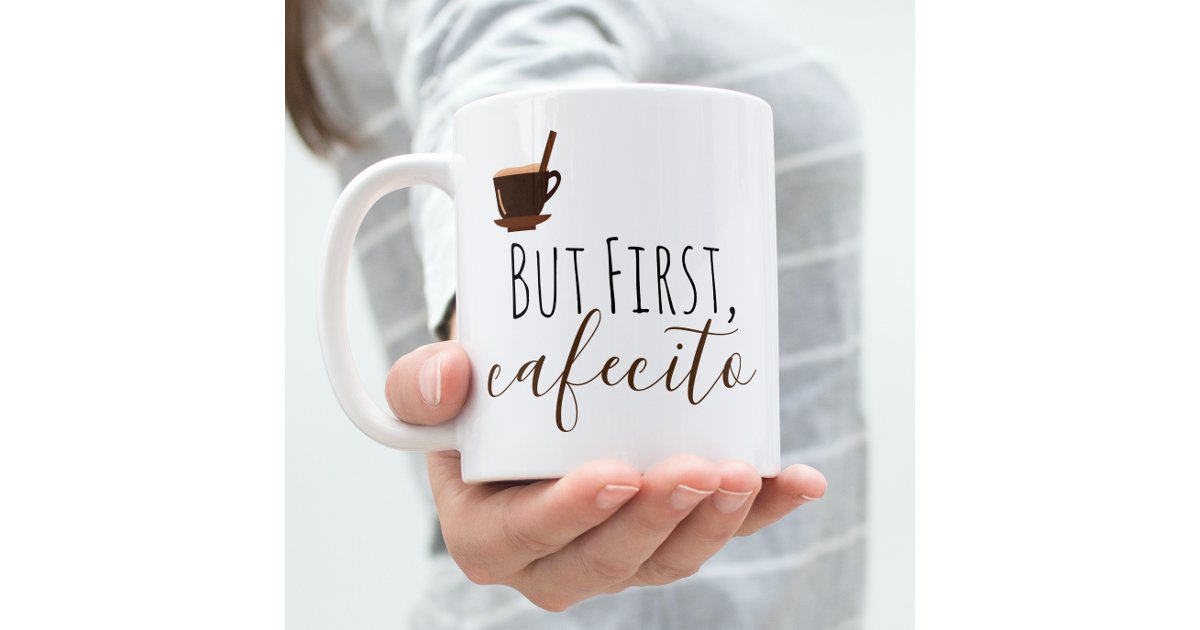 But First Cafecito Coffee Mug Cuban Espresso | Zazzle