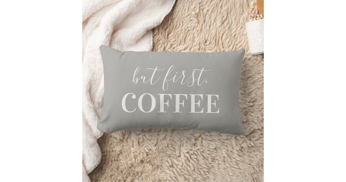 But First, Coffee | Editable Colors | Farmhouse Lumbar Pillow | Zazzle
