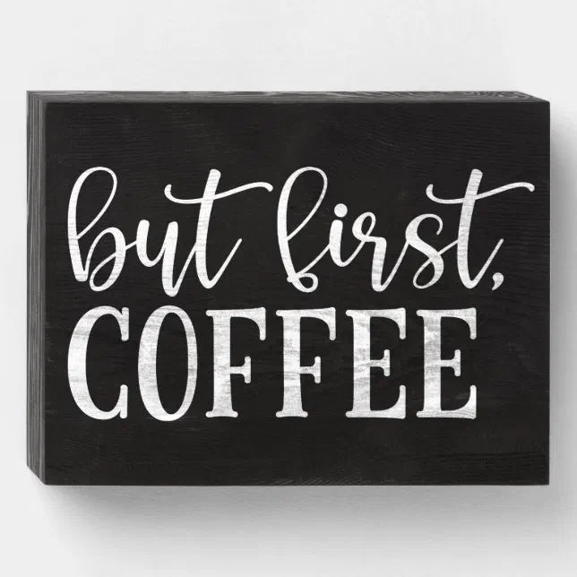 But First Coffee | Farmhouse Style Kitchen Wooden Box Sign | Zazzle