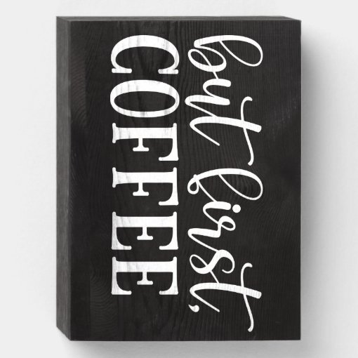 But First Coffee | Farmhouse Style Kitchen Wooden Box Sign | Zazzle