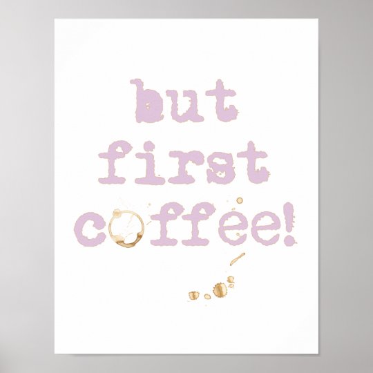 But first coffee Fun typography with coffee stain Poster | Zazzle.com