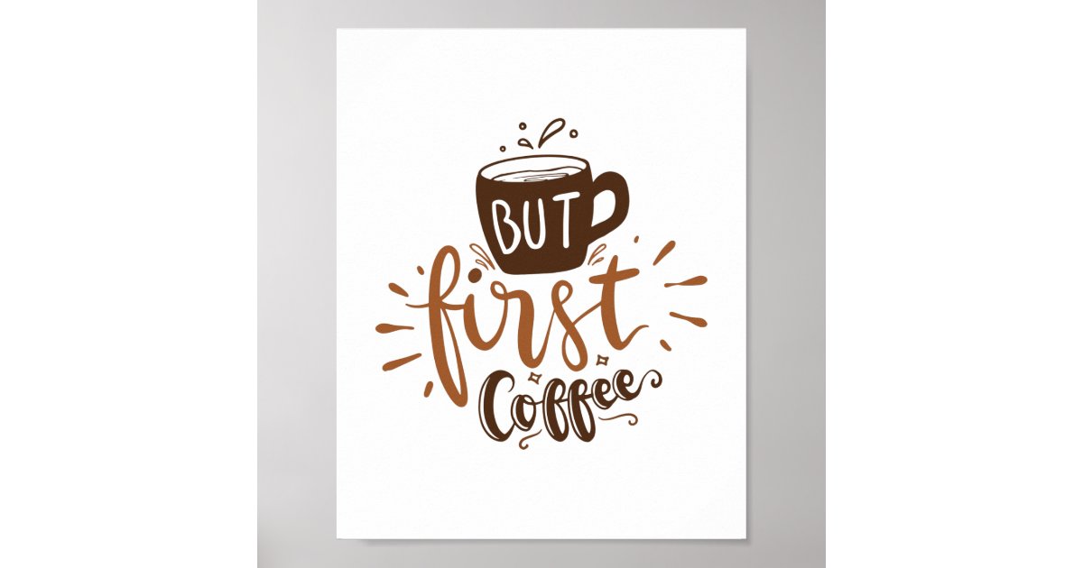 But First Coffee Funny Quote Brown Lettering Poster | Zazzle