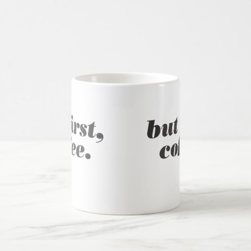 but first, coffee mug | Zazzle