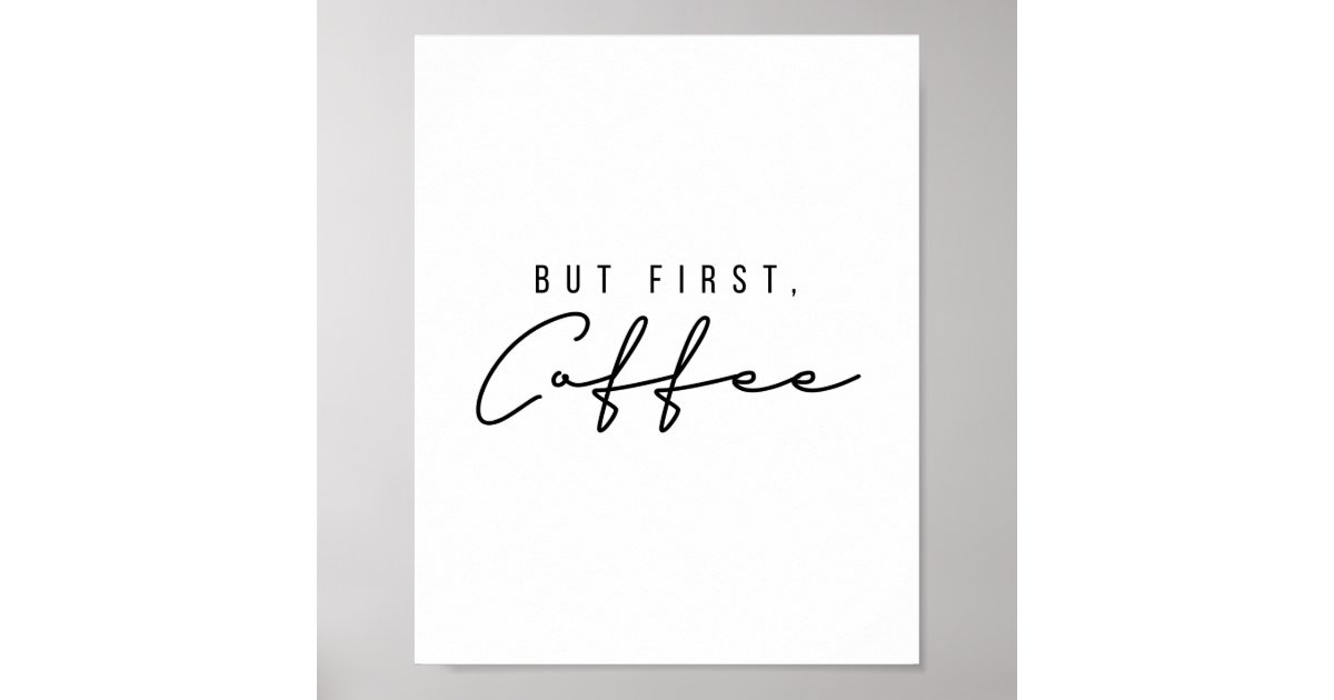 But First Coffee Poster | Zazzle