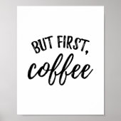 But First Coffee Poster Print | Zazzle