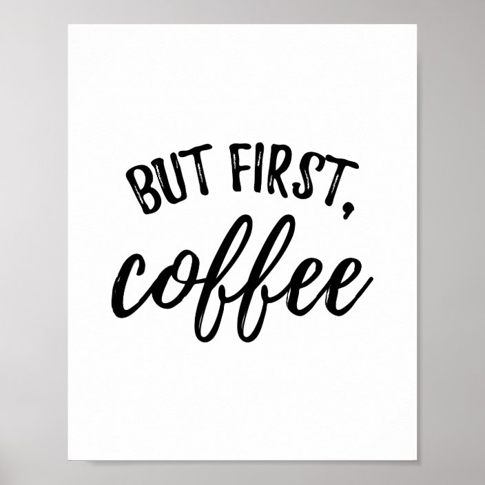 But First Coffee Poster Print | Zazzle.com