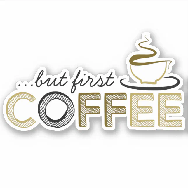 But First Coffee Vinyl Sticker | Zazzle