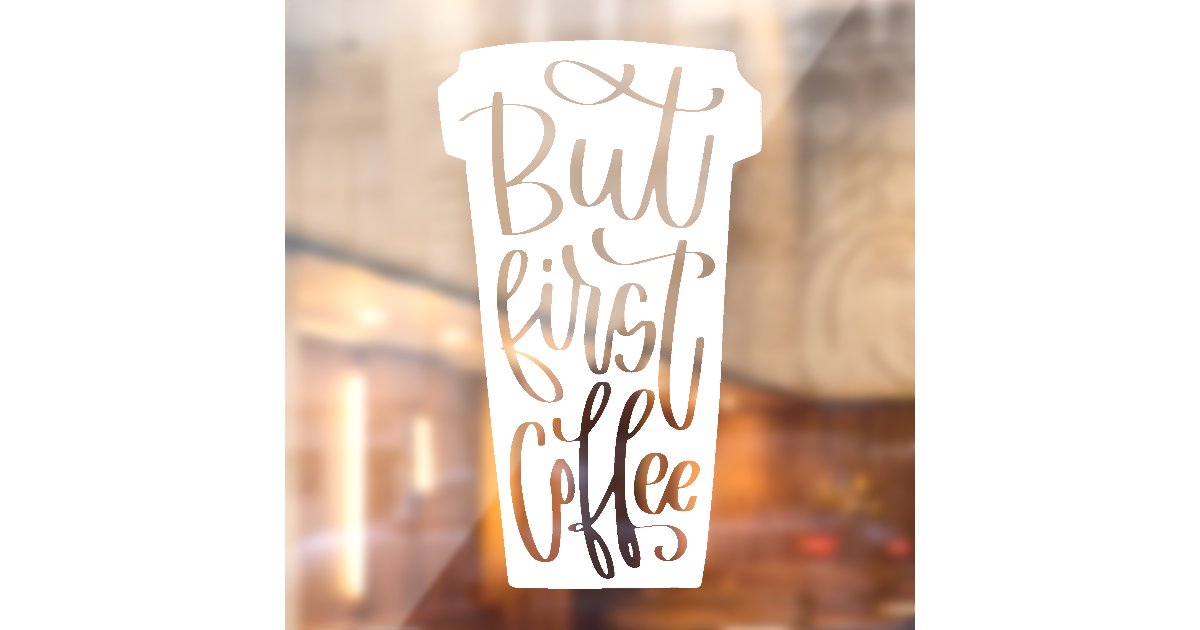 But first Coffee Window Decal | Zazzle