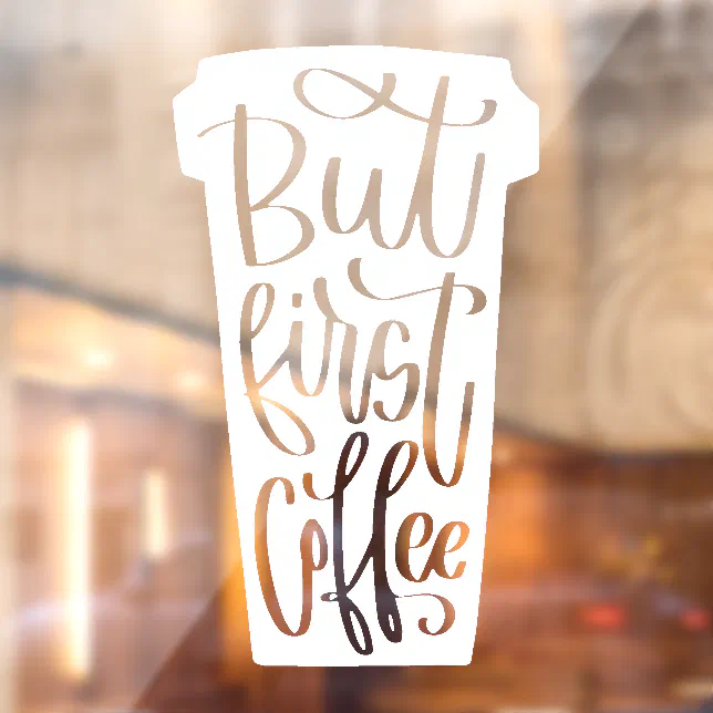 But first Coffee Window Decal | Zazzle