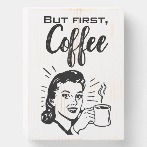 But First Coffee Wood Box Sign | Zazzle