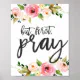But first, Pray, Floral Prayer Boho floral Poster | Zazzle