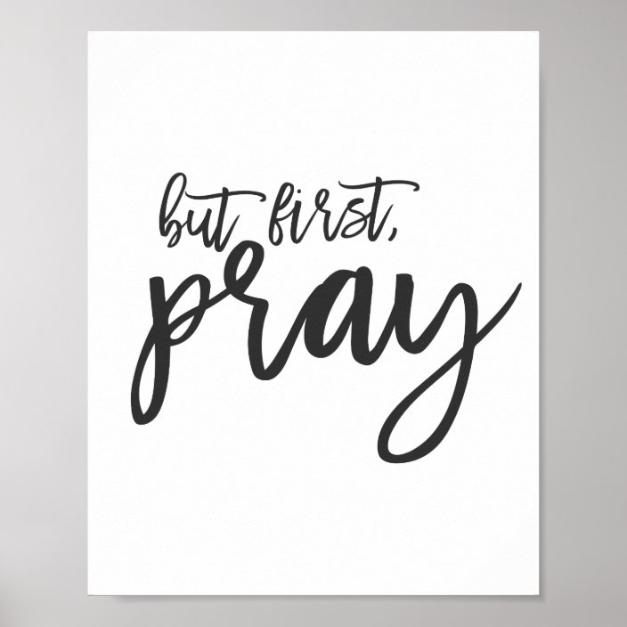 But first, Pray Poster | Zazzle.com