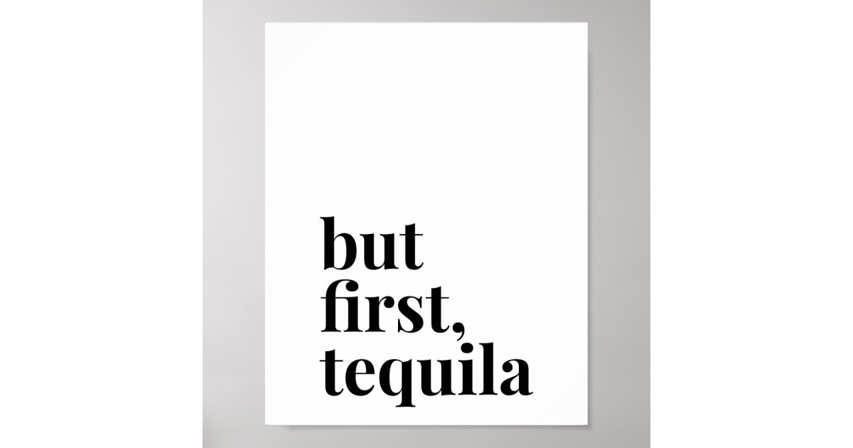 But First Tequila Poster Zazzle
