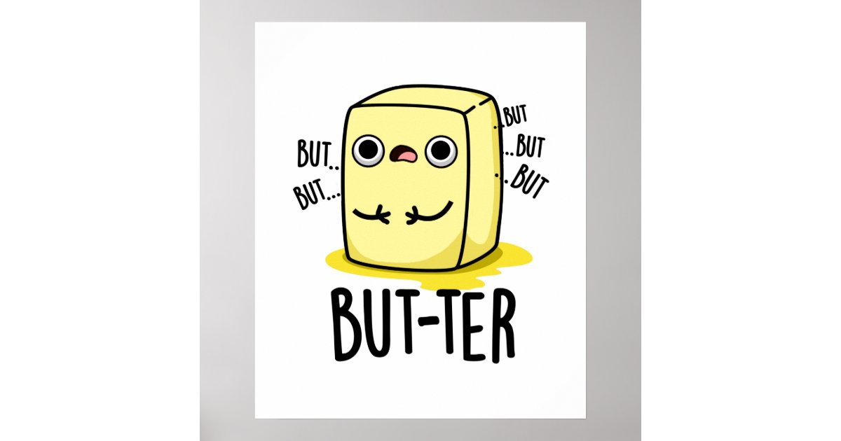 But-ter Funny Butter Pun Poster | Zazzle
