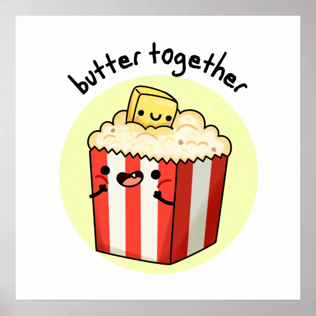 Butter Together Funny Butter Popcorn Pun Poster | Zazzle