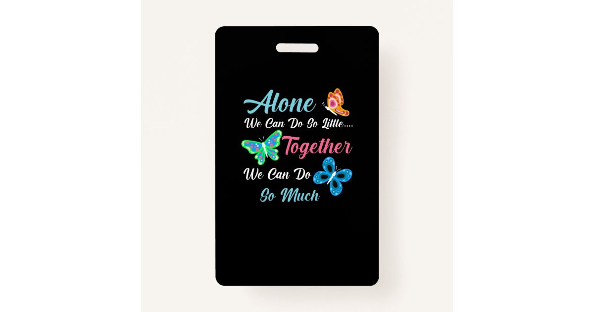 Butterfly Gift | Alone We Can Do So Little Badge | Zazzle