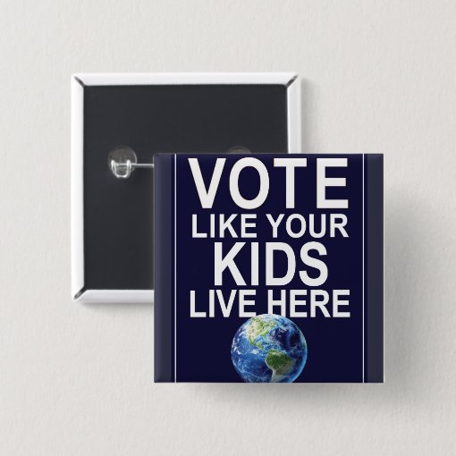 Button - Vote Like Your Kids Live Here | Zazzle