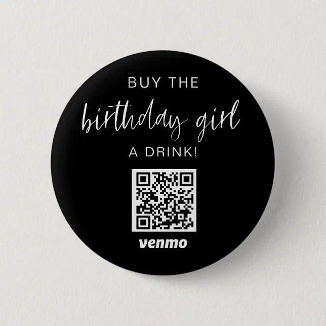 Buy Birthday Girl A Drink QR Code Venmo Black Button | Zazzle