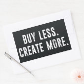 Buy Less Create More Rectangular Sticker | Zazzle