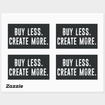Buy Less Create More Rectangular Sticker | Zazzle