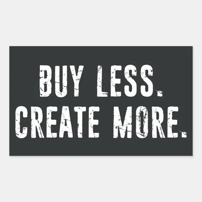 Buy Less Create More Rectangular Sticker | Zazzle