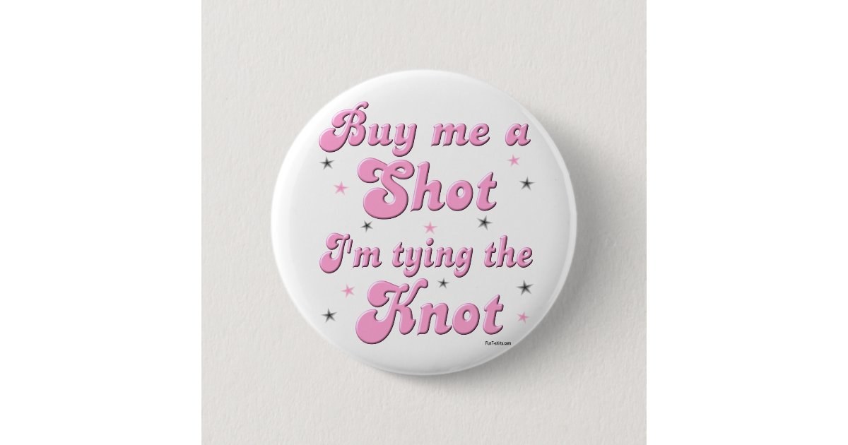 Buy me a shot - button | Zazzle