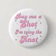 Buy me a shot - button | Zazzle