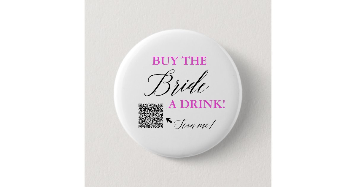 Buy The Bride a Drink QR Venmo Bachelorette Party Button | Zazzle