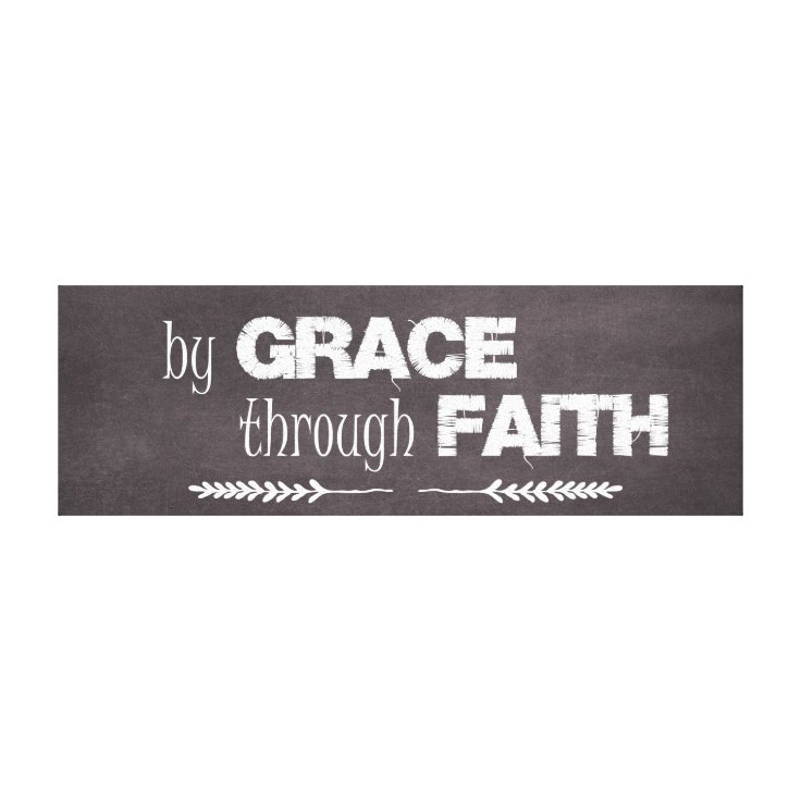 By Grace Through Faith Bible Quote Canvas Print | Zazzle