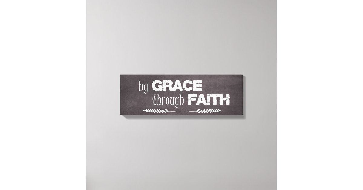 By Grace Through Faith Bible Quote Canvas Print | Zazzle