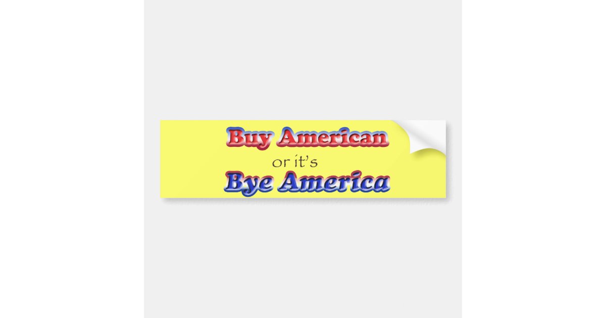 bye american bumper sticker | Zazzle