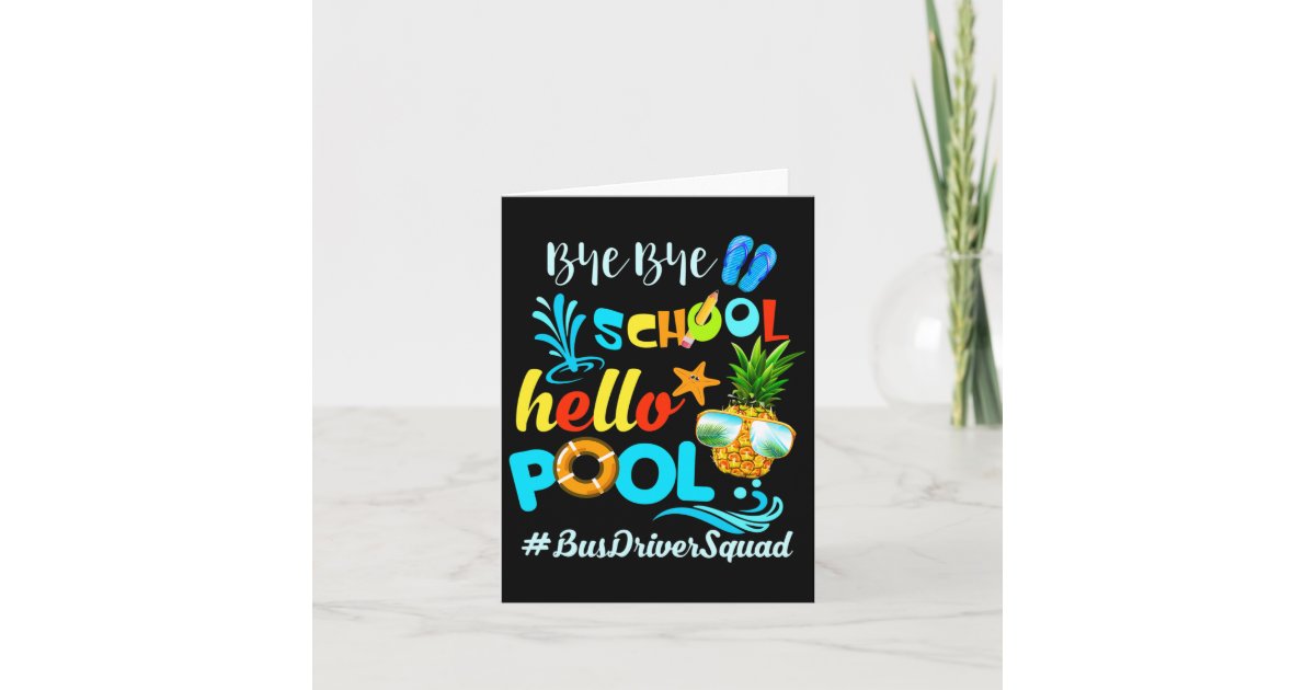 Bye Bye School Hello Pool #busdriversquad Funny Bu Card | Zazzle