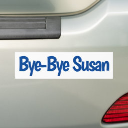 Bye Bye Susan Bumper Sticker | Zazzle