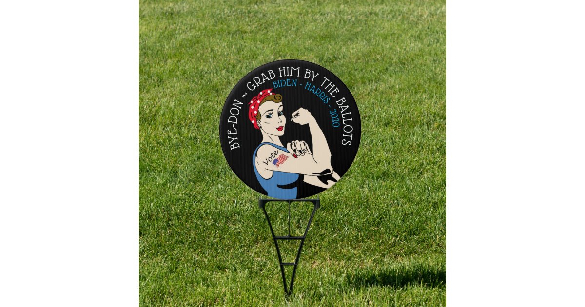 BYE-DON 2020 Biden Harris Support, Grab him by the Sign | Zazzle