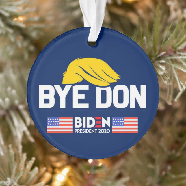 Bye Don BIDEN 2020 President HARRIS Ornament | Zazzle