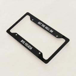 Bye Felicia License Plate Frame | Zazzle