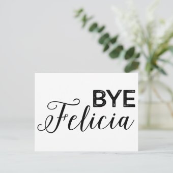 Bye Felicia Postcard | Zazzle