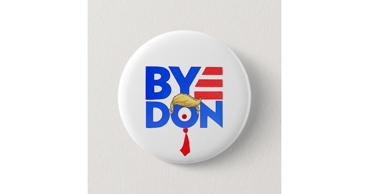 ByeDon Button | Zazzle