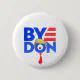 ByeDon Button | Zazzle