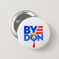 ByeDon Button | Zazzle