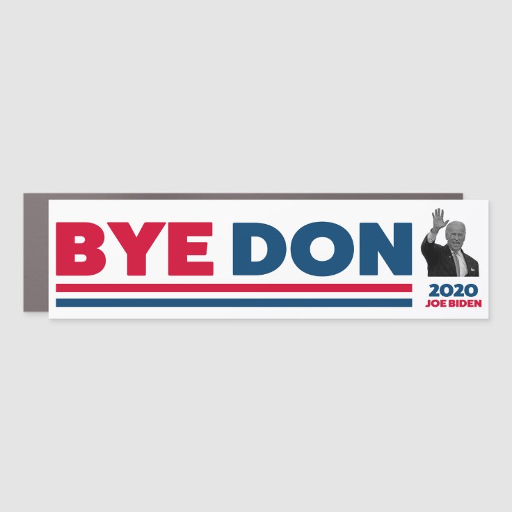 ByeDon - Bye, Bye Donald Trump - Joe Biden 2020 Car Magnet | Zazzle