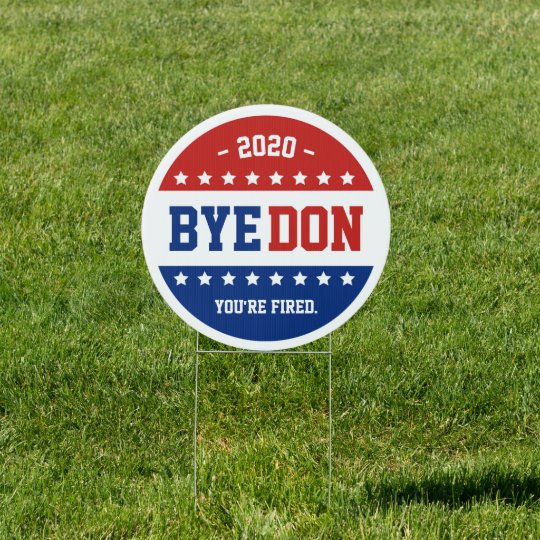 BYEDON Goodbye Trump You're Fired Flag Stars Sign | Zazzle.com