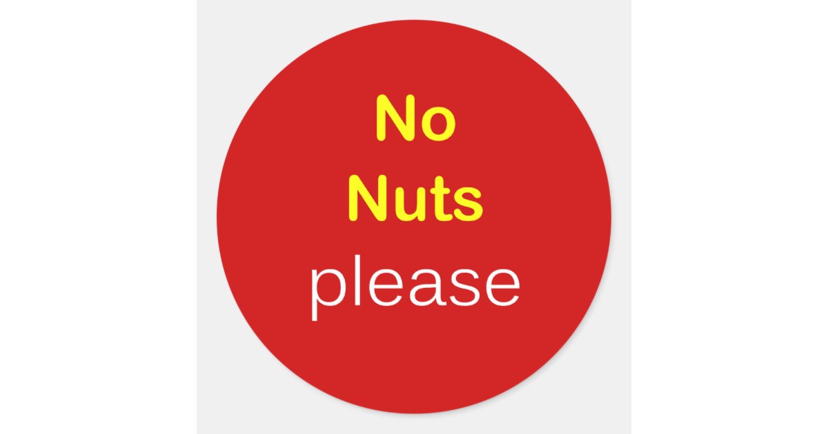 c5 - Food Request ~ NO NUTS PLEASE. Classic Round Sticker | Zazzle