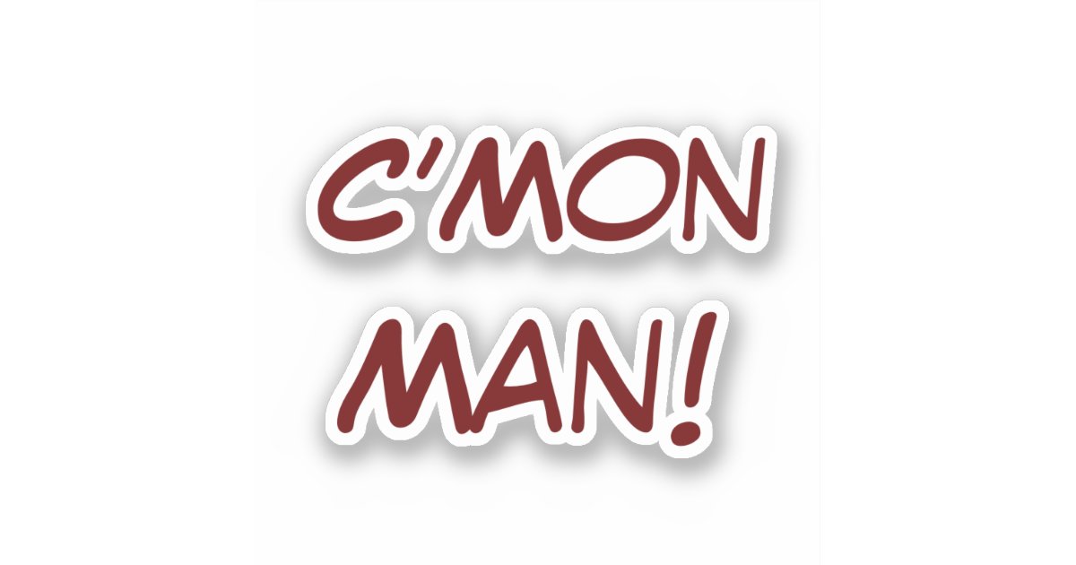 C’Mon Man! Sticker | Zazzle