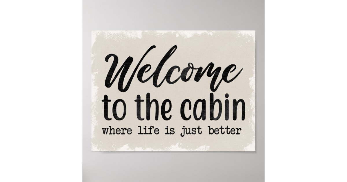 Cabin - Welcome to Our Cabin Poster | Zazzle